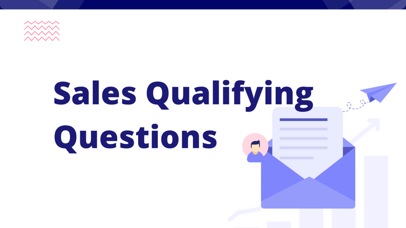 Sales Qualifying Questions to Help You Sell More
