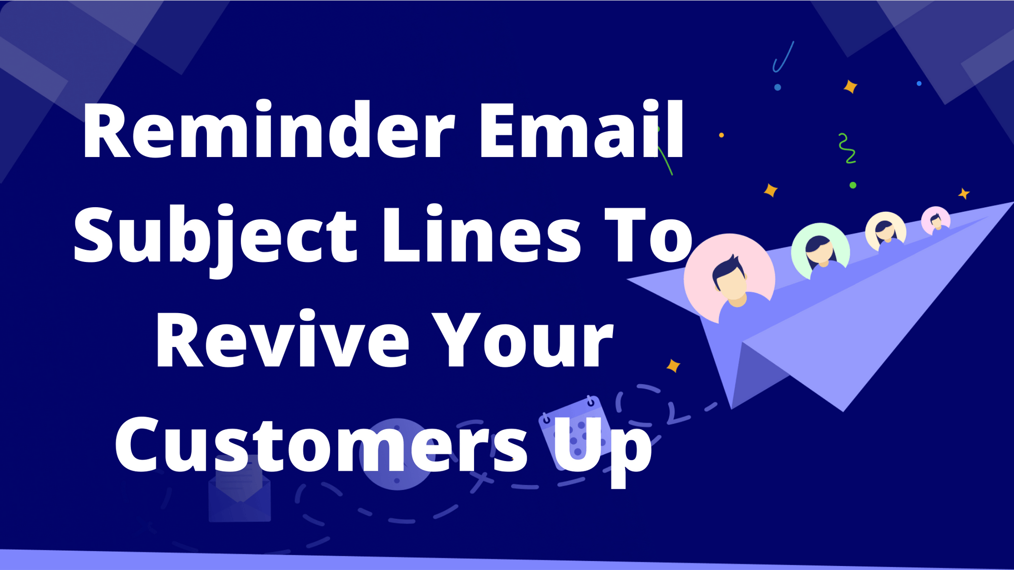 Reminder Email Subject Lines To Revive Your Customers Up