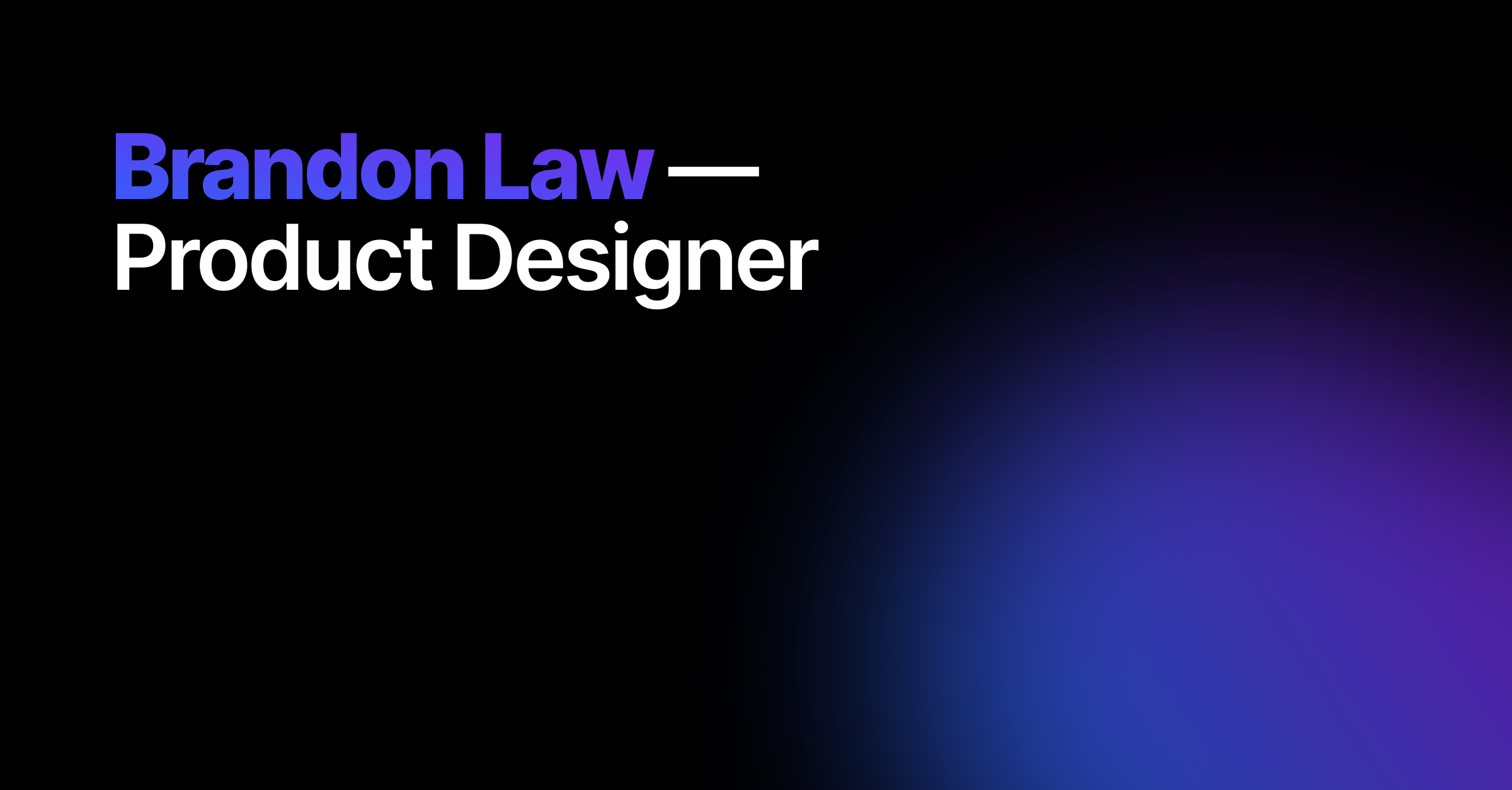 Brandon Law — Product Designer
