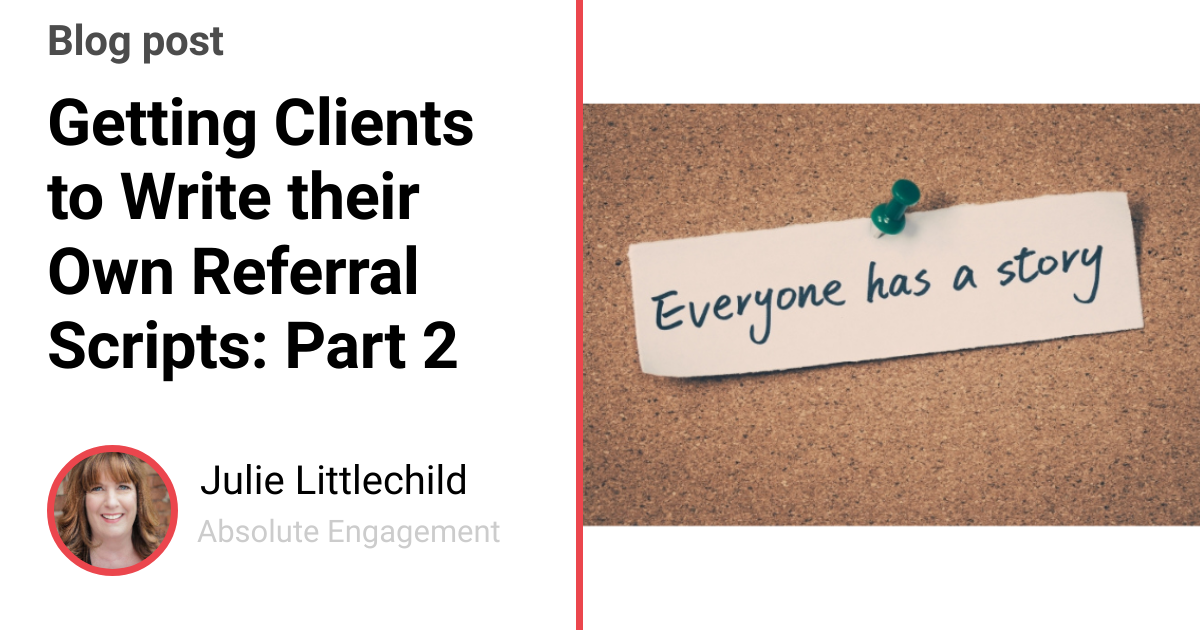 Getting Clients to Write their Own Referral Scripts: Part 2 | Absolute ...