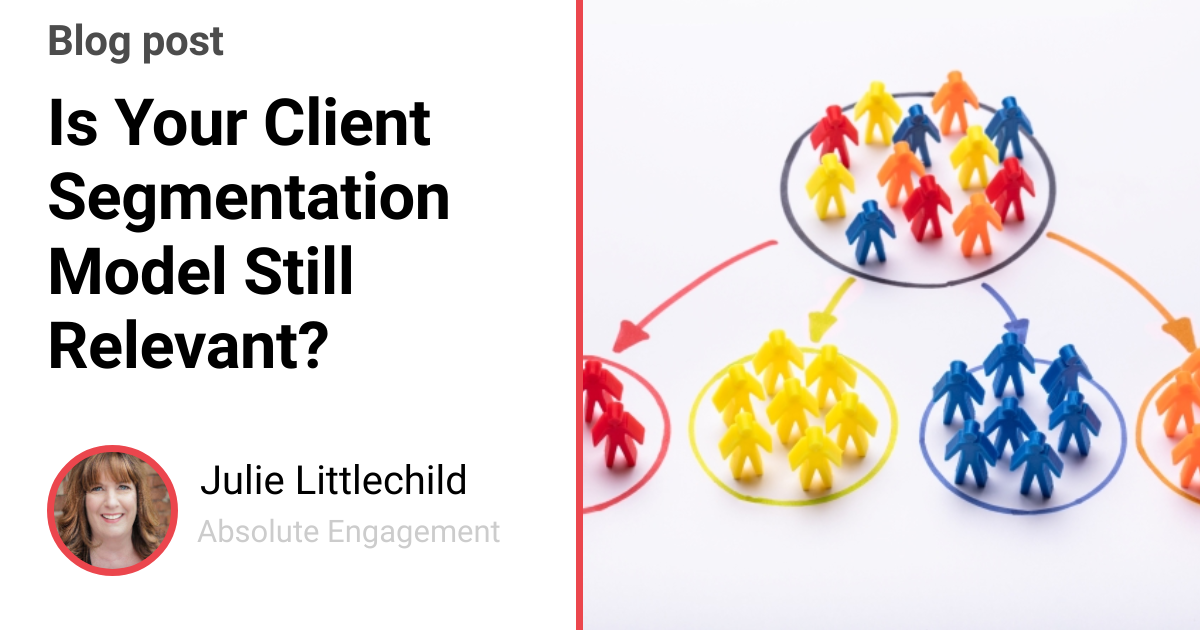 Is Your Client Segmentation Model Still Relevant? | Absolute Engagement ...