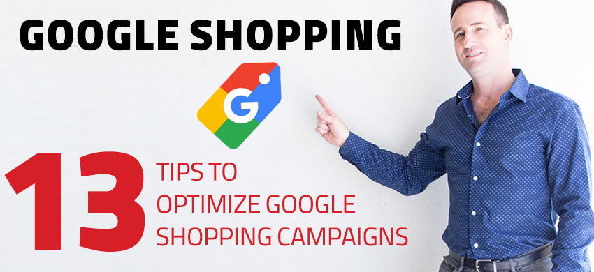 13 Tips to Optimize Google Shopping Campaigns