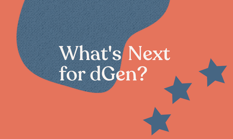 What's Next for dGen - dGen Blog