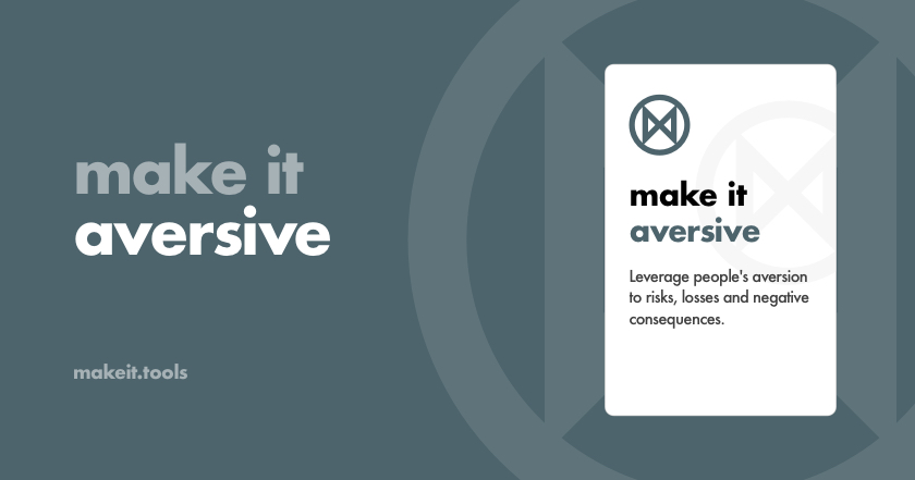 Make it Aversive - Behavioral Design made simpler.