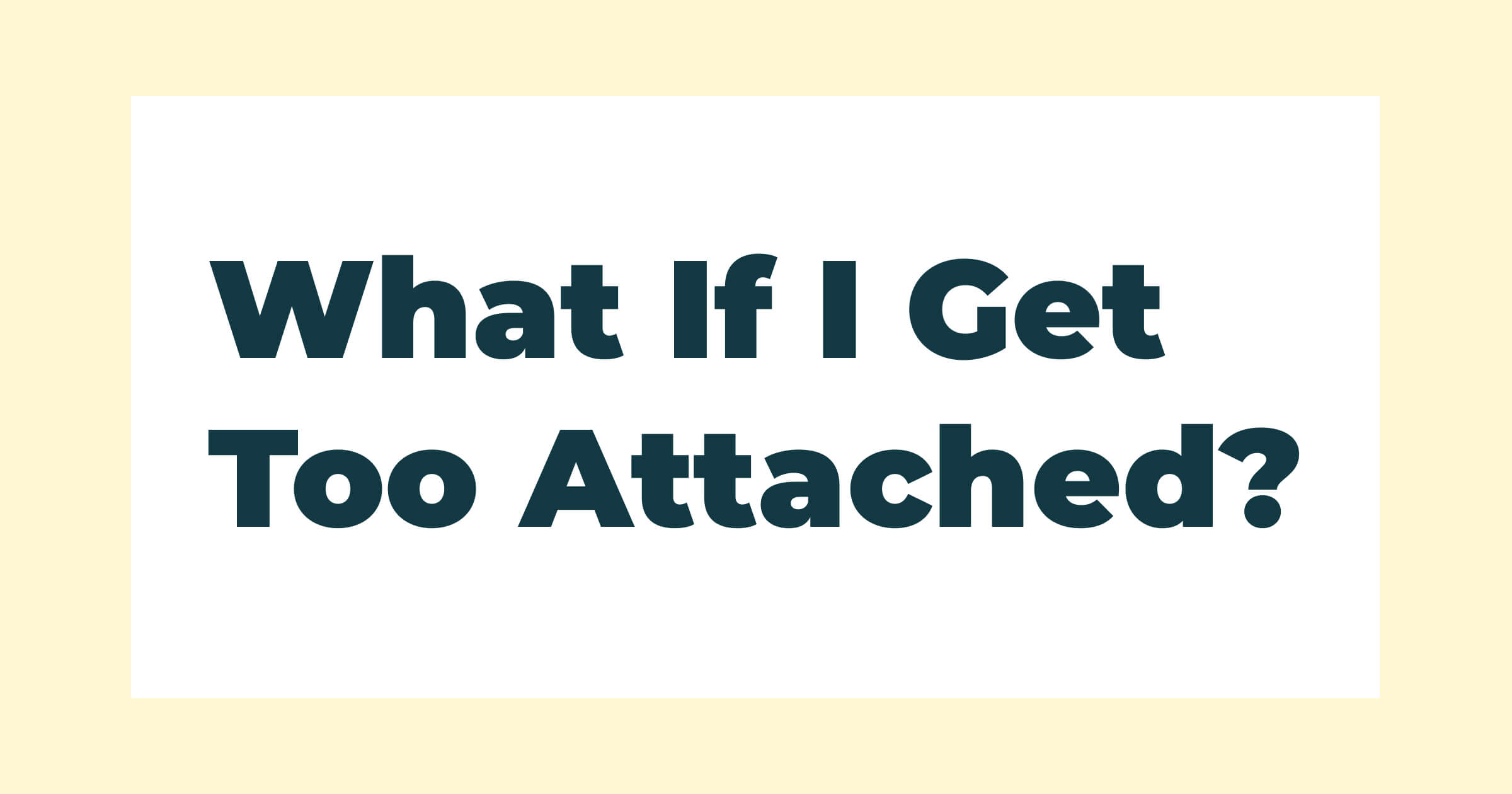 What If I Get Too Attached? | Child Bridge