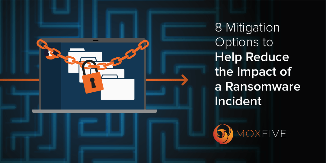 8 Mitigation Options to Help Reduce the Impact of a Ransomware Incident
