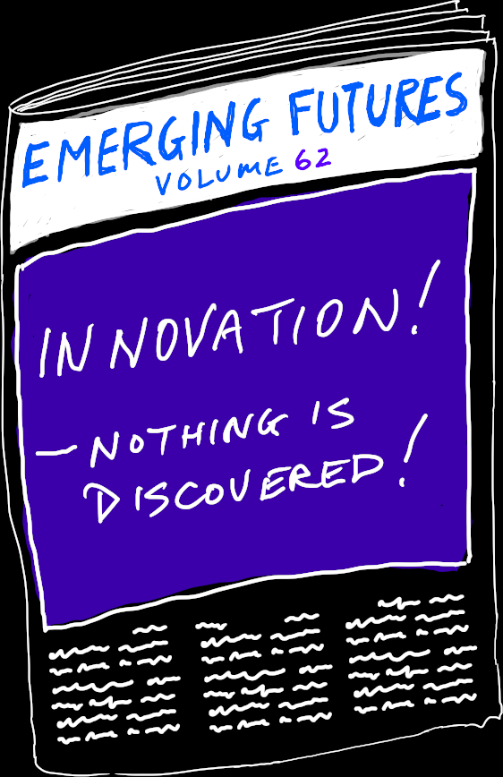 Emerging Futures: Vol 62 - Experimentation Does Not Lead To Discoveries