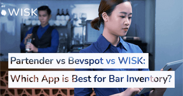 Partender vs Bevspot vs WISK: Which app is best for bar inventory?