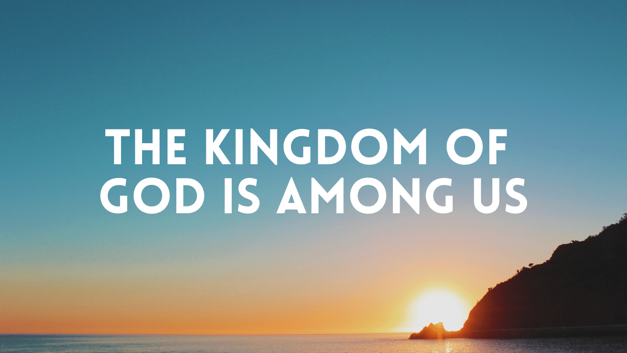 The Kingdom Of God Is Among Us - Sermons | Church - Cape Town Christian ...