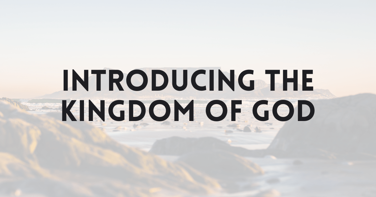 Introducing The Kingdom Of God - Sermons | Church - Cape Town Christian ...
