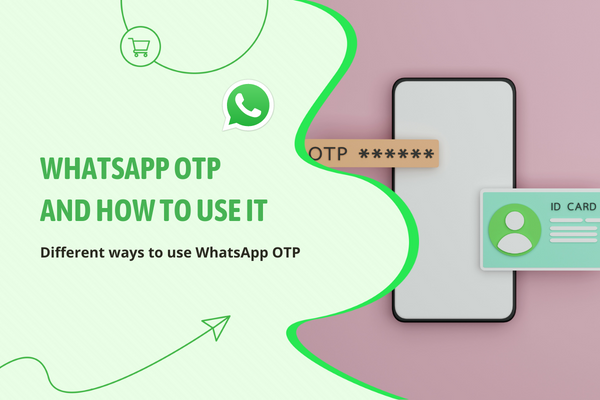 Complete Guide on Using WhatsApp OTP for eCommerce Businesses