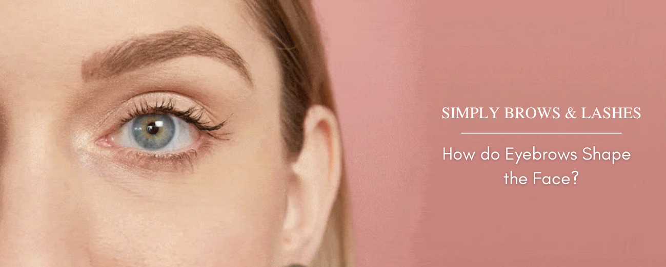 HOW DO EYEBROWS SHAPE THE FACE?