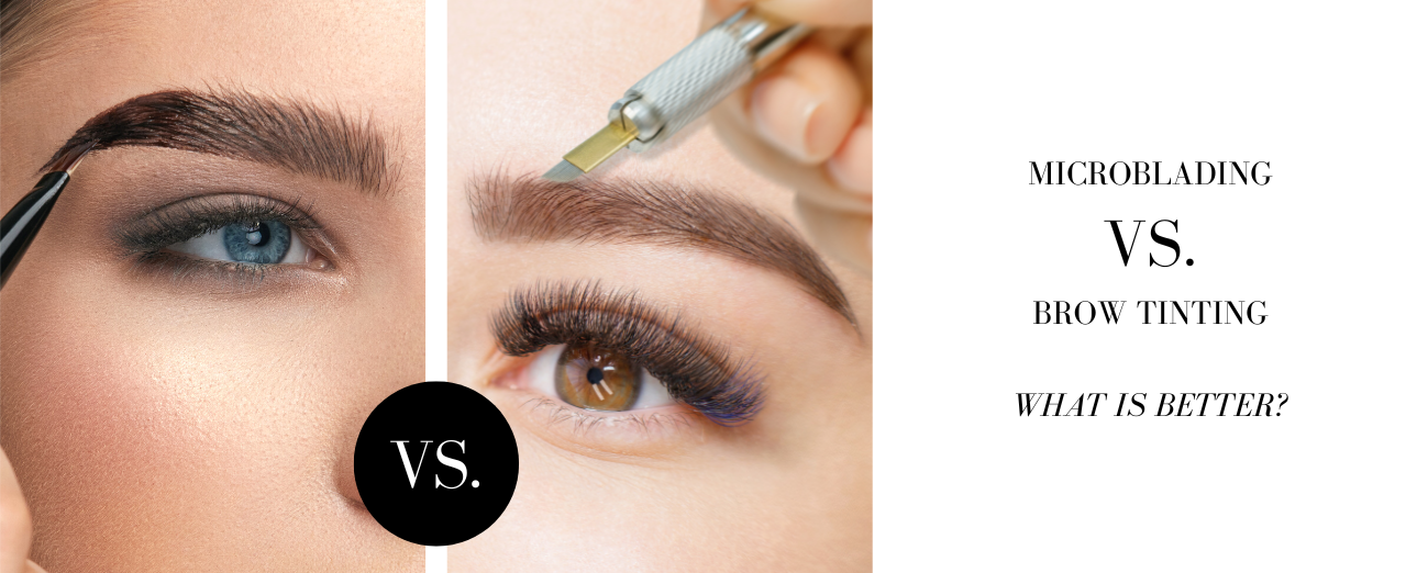 WHAT IS BETTER? MICROBLADING OR TINTING?