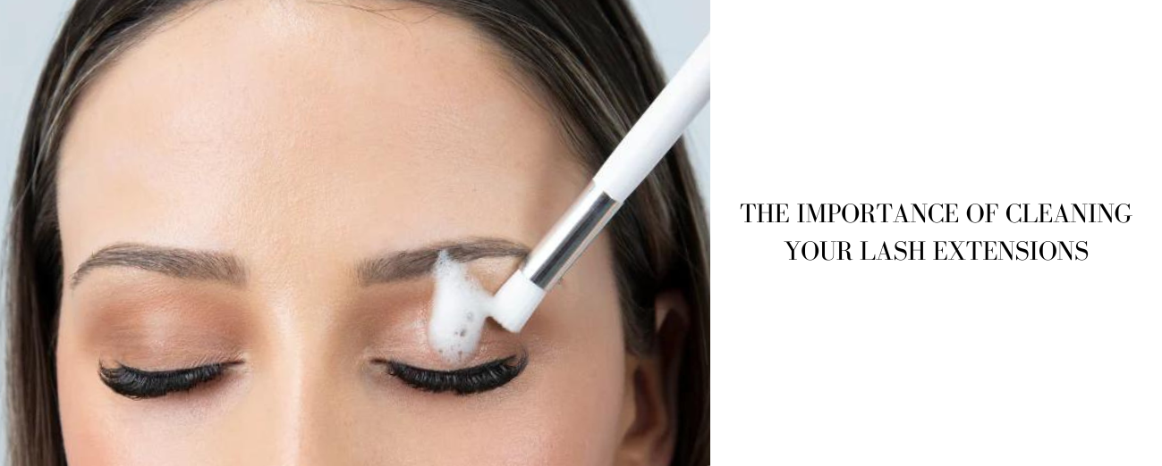 THE IMPORTANCE OF CLEANING YOUR LASH EXTENSIONS