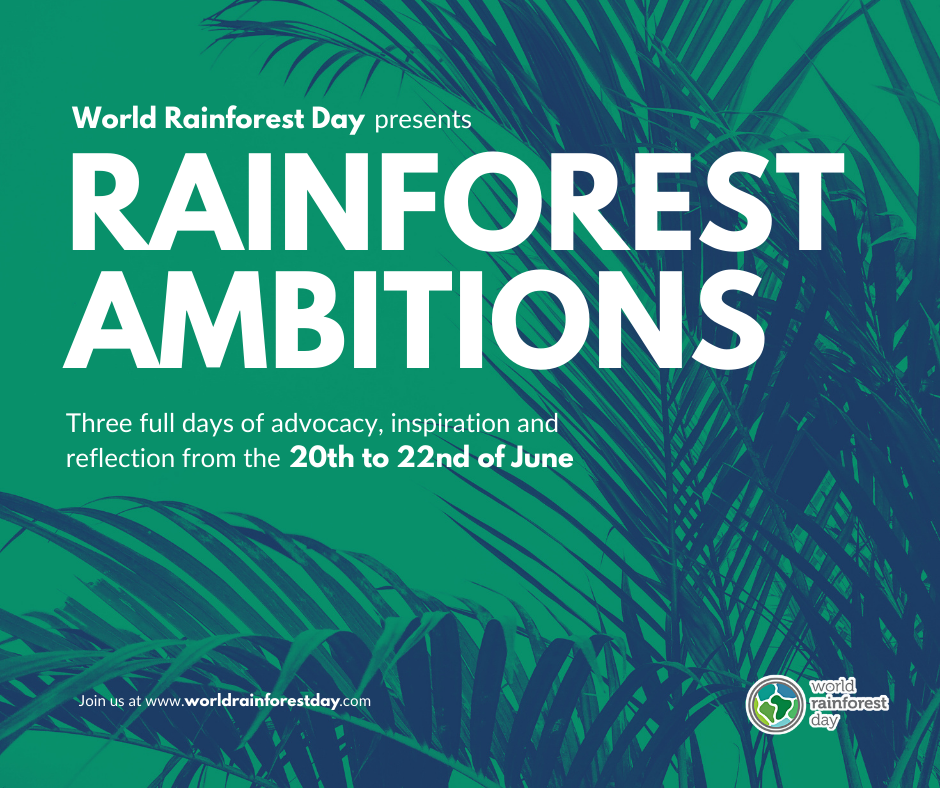 Introducing: Rainforest Ambitions, a Three-Day World Rainforest Day ...