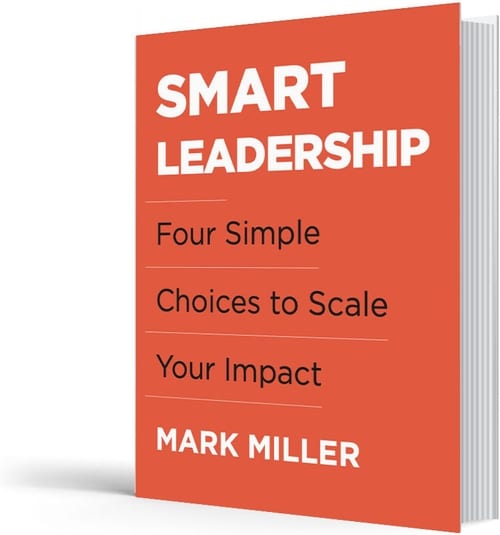 Smart Leadership: Four Simple Choices to Scale Your Impact