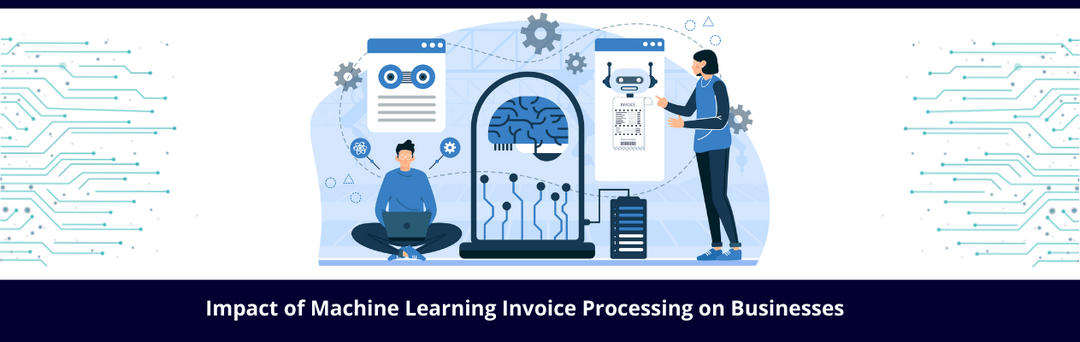 Impact of Machine Learning Invoice Processing on Businesses | AP Automation
