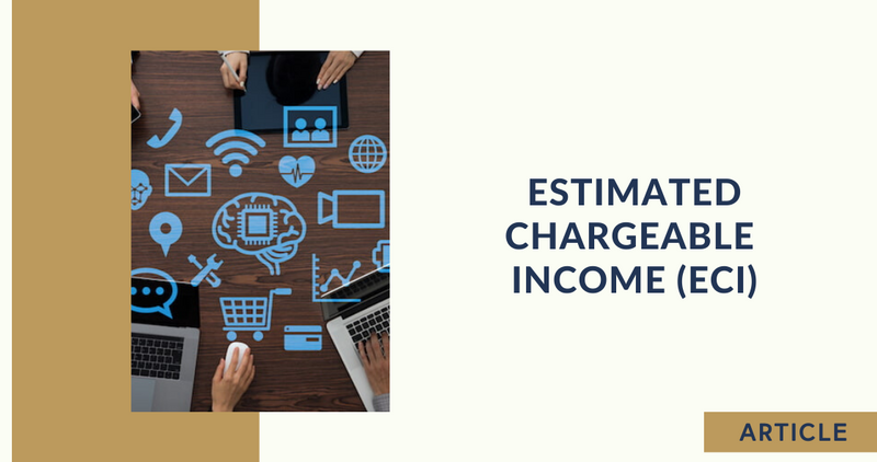 Estimated Chargeable Income (ECI)