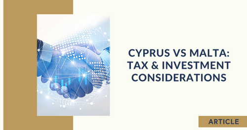 Cyprus vs Malta: Tax & Investment Considerations