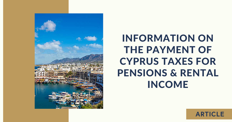 Information on the Payment of Cyprus Taxes for Pensions & Rental Income