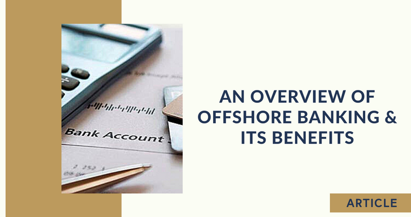 An Overview of Offshore Banking & Its Benefits