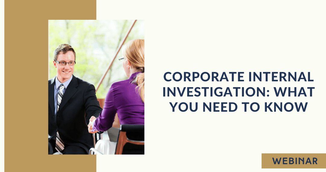 Corporate Internal Investigation: What You Need To Know