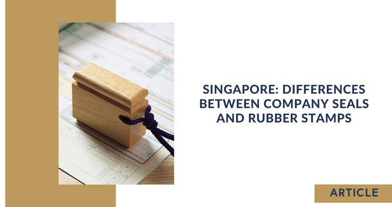 Singapore: Differences between company seals and rubber stamps