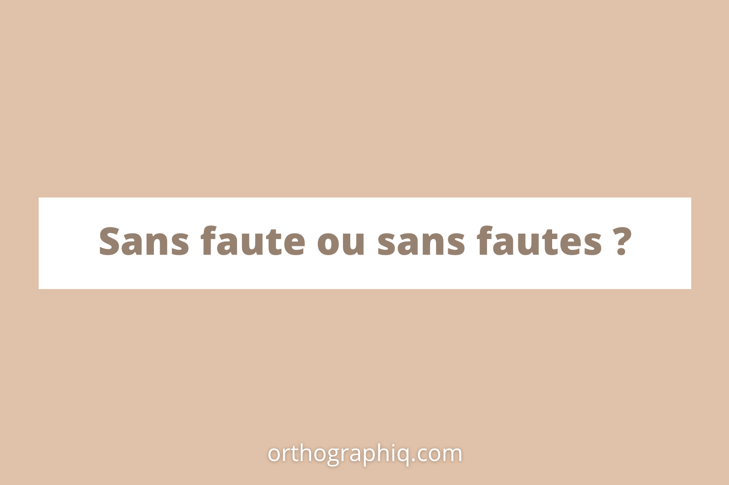 Sans faute ou sans fautes ? Règle d'orthographe | Blog OrthographIQ