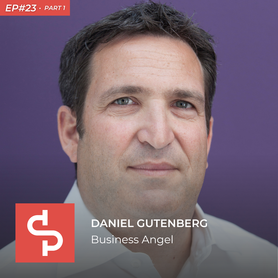 Daniel Gutenberg - Business Angel | 1 Man, 12 Unicorns And Still Counting