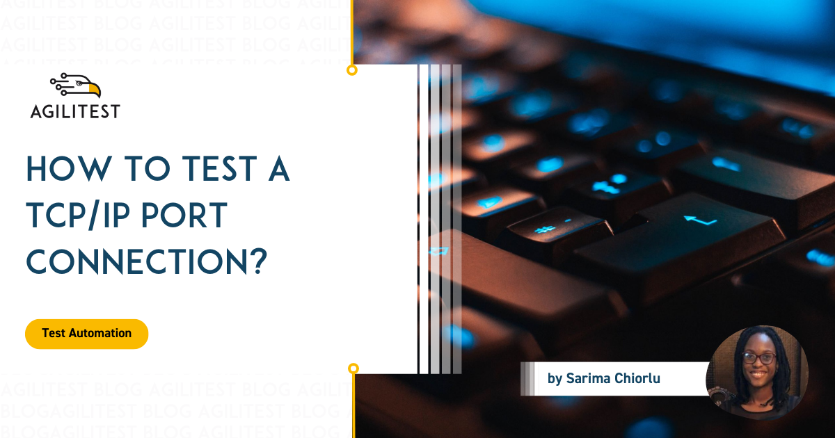 Comment tester une connexion de port TCP/IP ? | Blog d'Agilitest