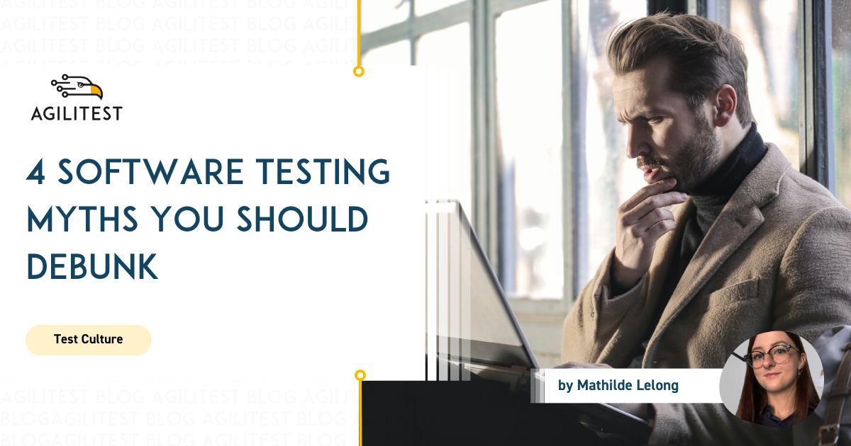 Debunking Common Myths about Software Testing: 4 Examples | Agilitest blog