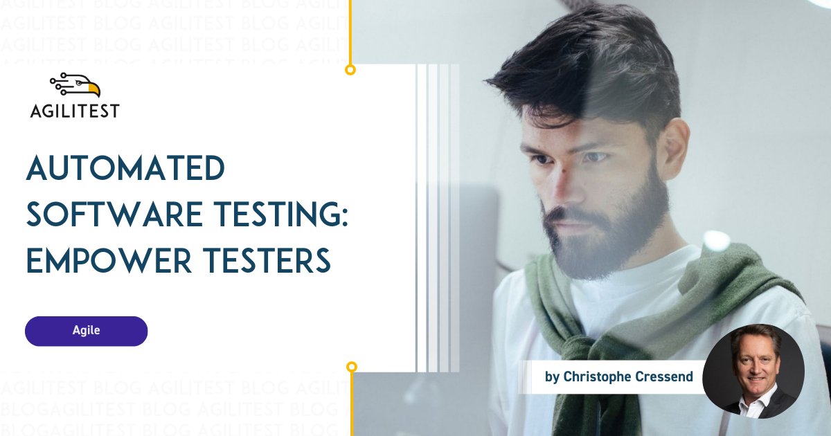 How to empower testers with Automated Software Testing | Agilitest blog