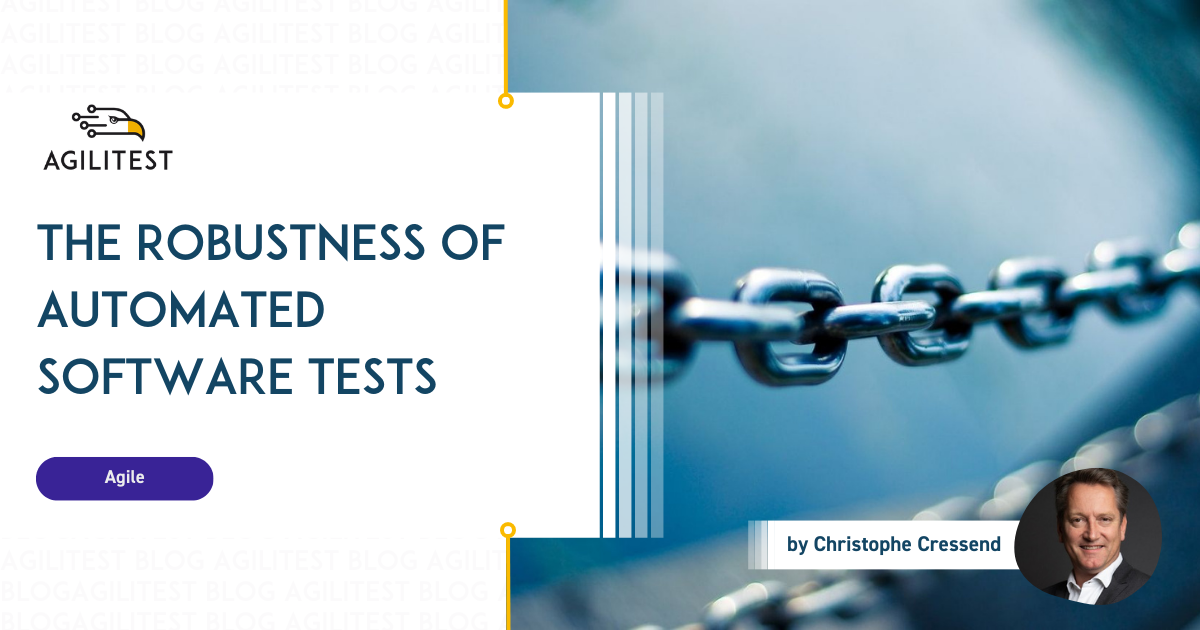 Maximizing Robustness in Automated Software Tests | Agilitest blog
