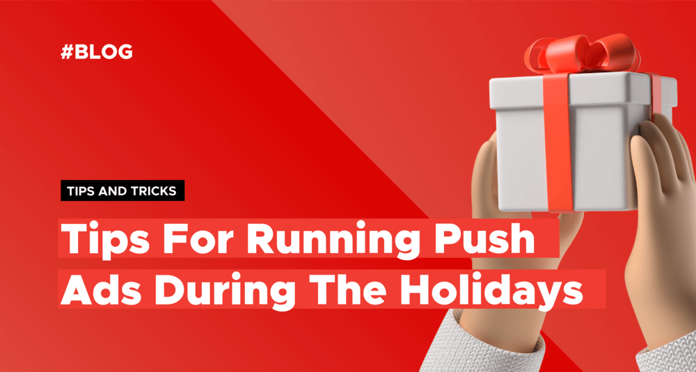 Tips For Running Push Ads During The Holidays