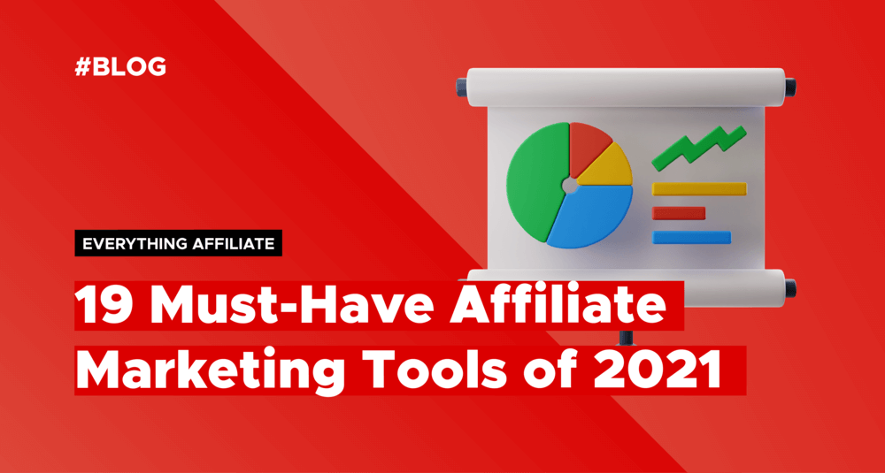 19 Must-Have Affiliate Marketing Tools of 2021