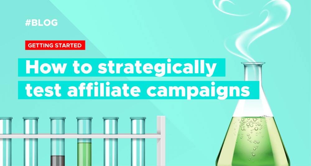 How to strategically test affiliate campaigns