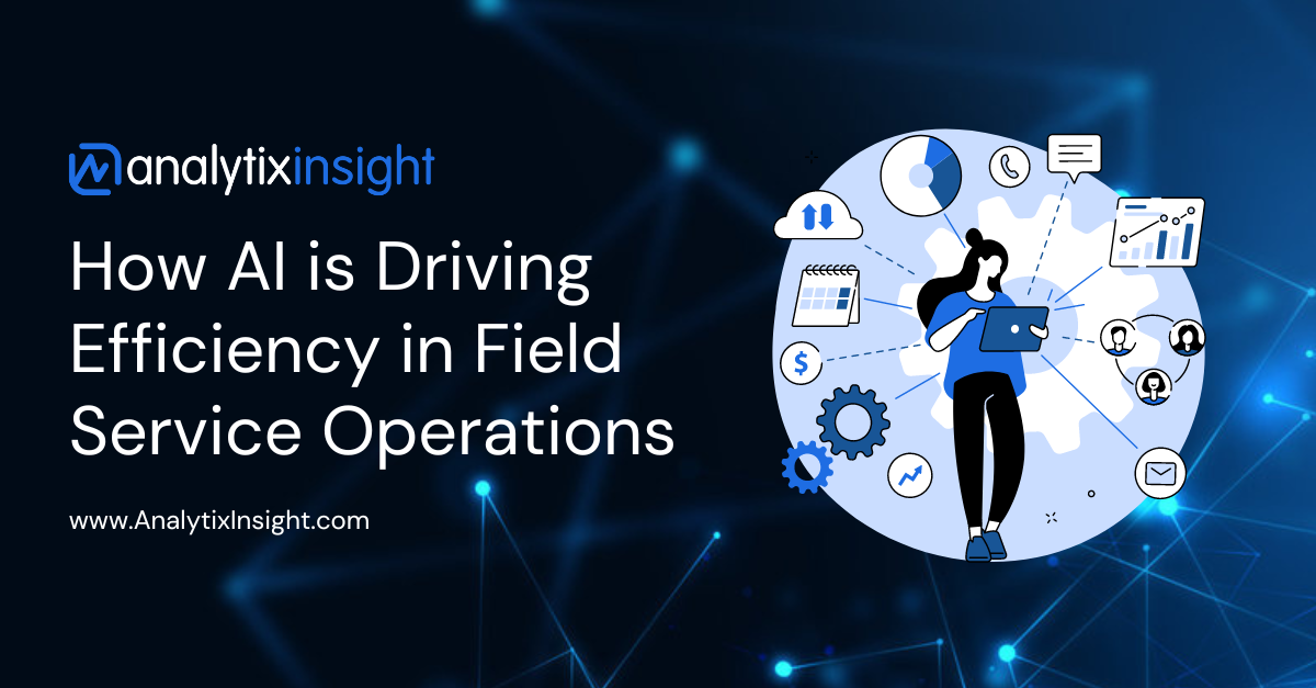 How AI is Driving Efficiency in Field Service Operations How AI is Driving Efficiency in Field Service Operations