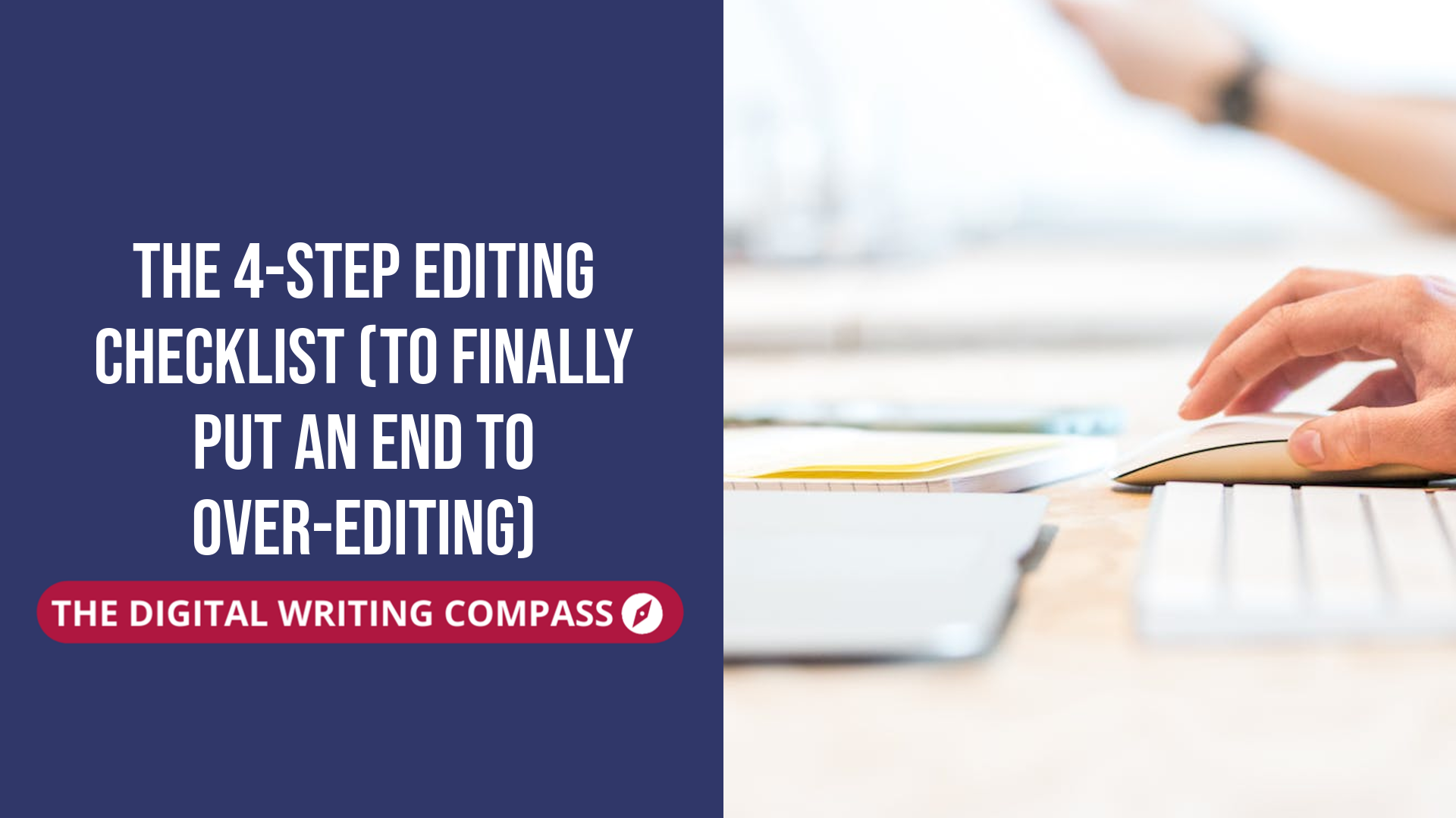 The 4-Step Editing Checklist (To Finally Put An End To Over-Editing)