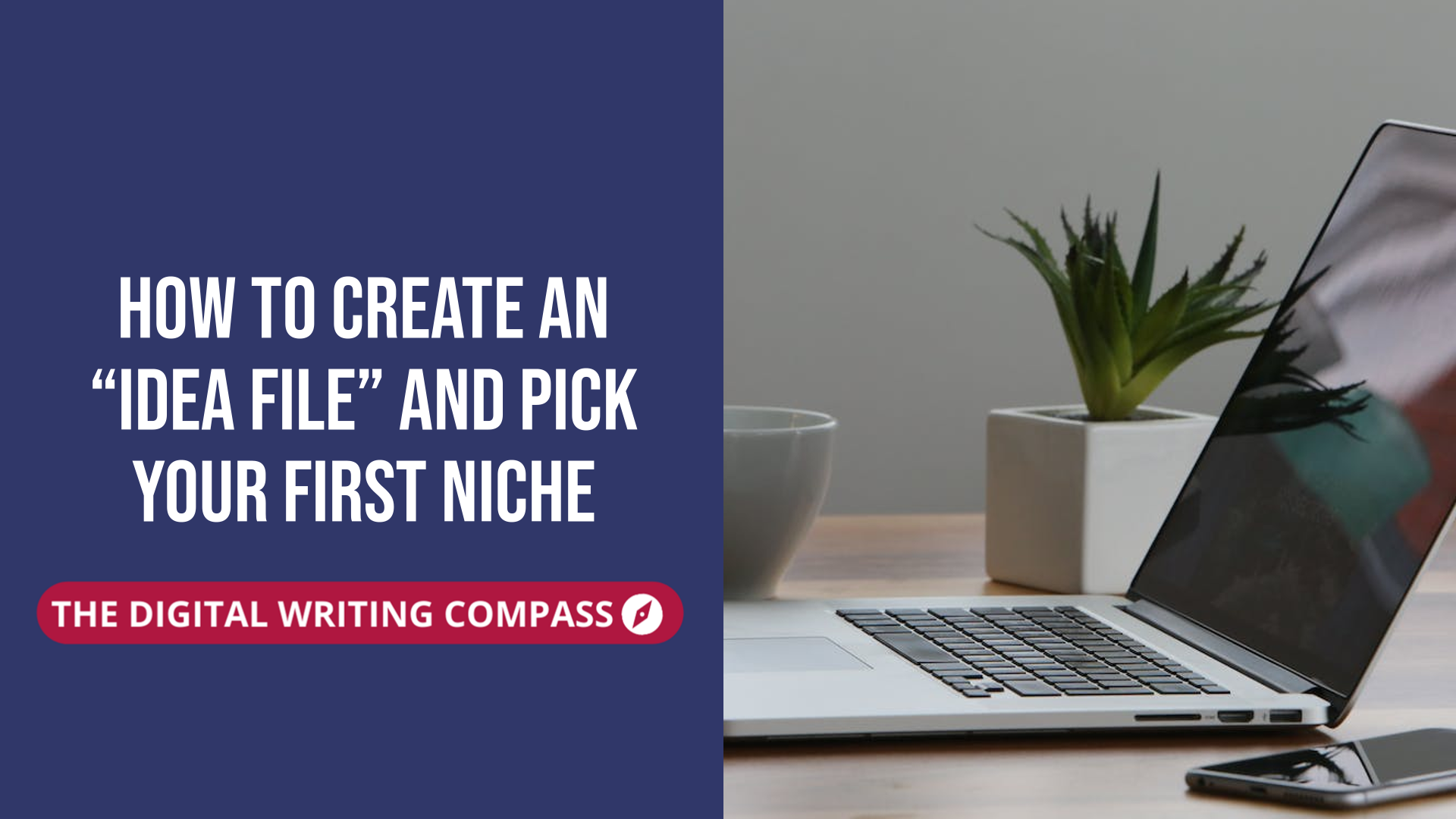 How To Create An “Idea File” And Pick Your FIRST Niche
