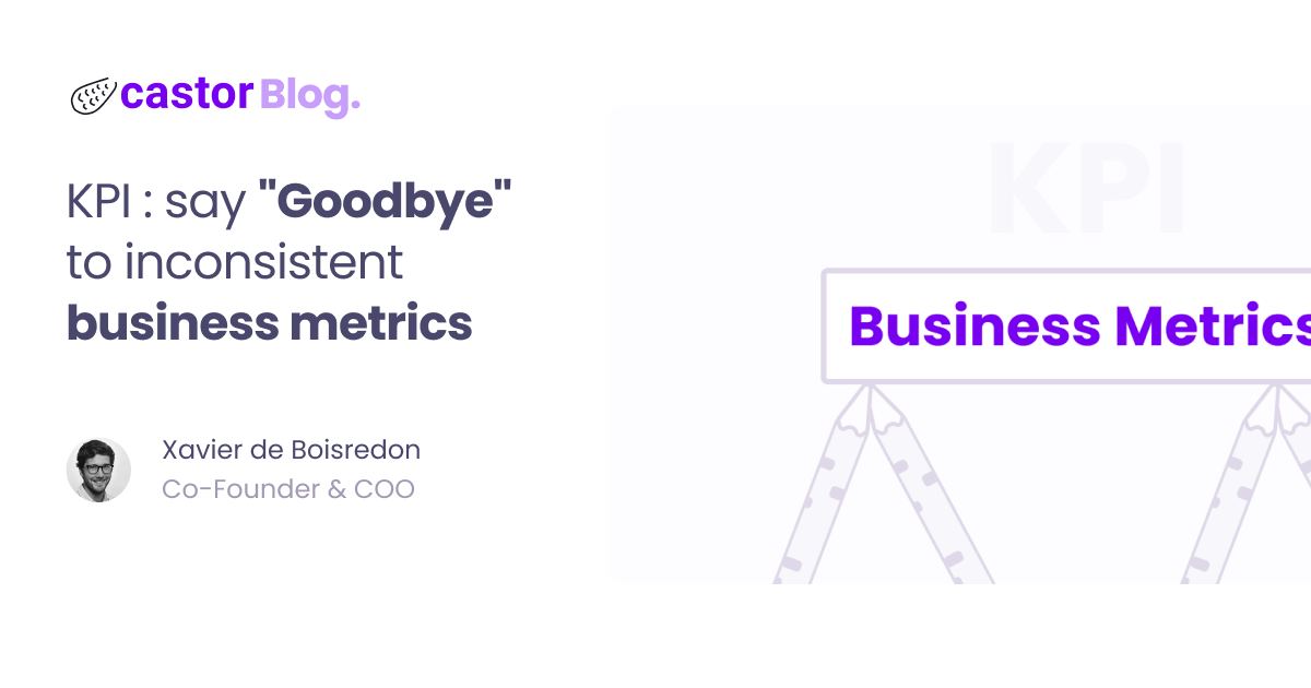 KPI : say "Goodbye" to inconsistent business metrics - Castor Blog