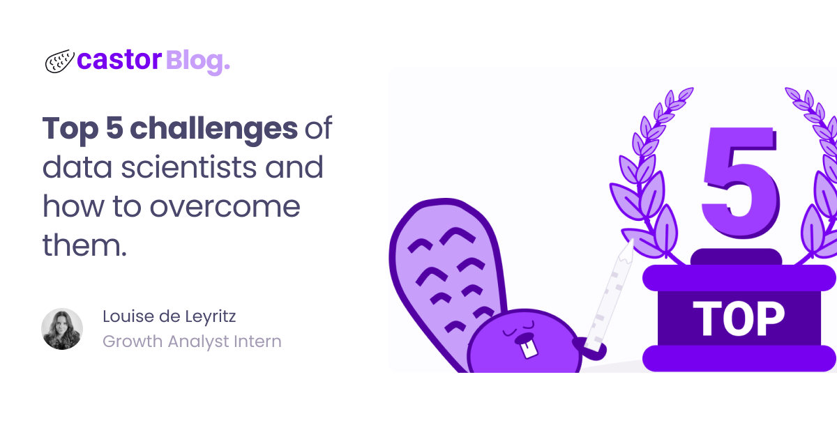 Top 5 challenges of data scientists - Castor Blog