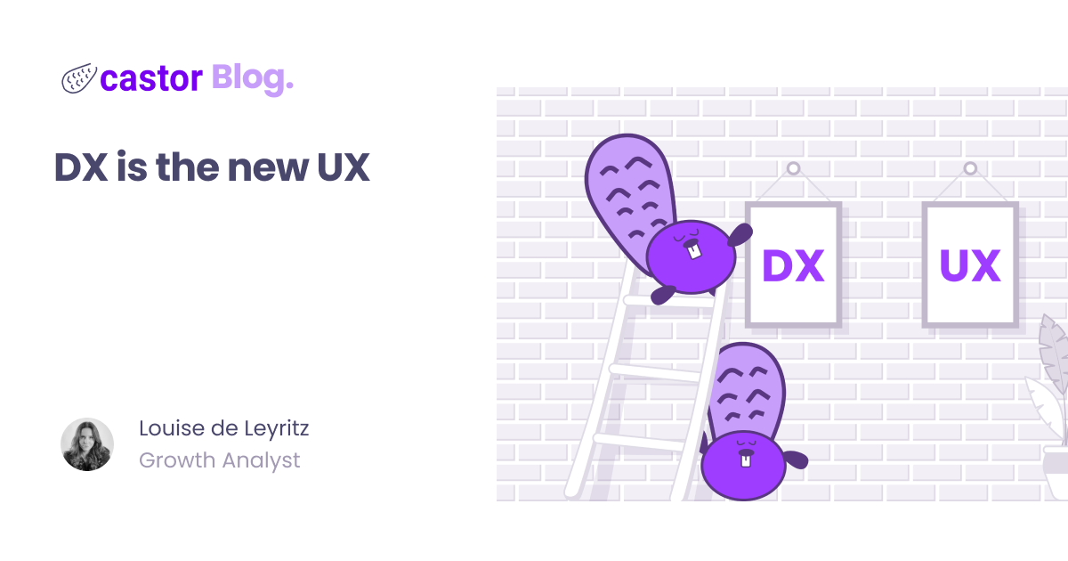 DX is the new UX - Castor Blog
