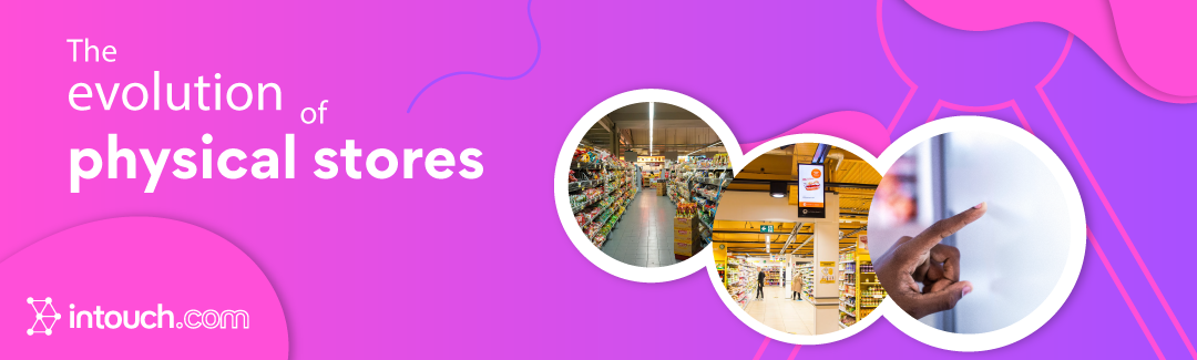 The Evolution of Physical Stores