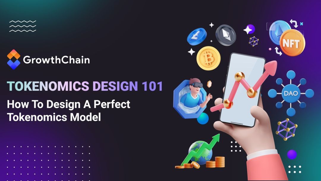 Tokenomics Design 101: How To Design A Perfect Tokenomics Model