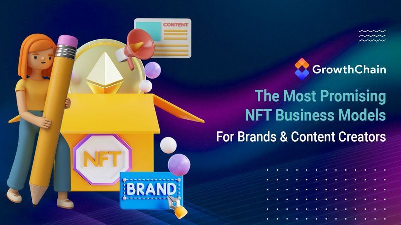 The Ultimate Guide to NFT Business Models for Brands and Creators