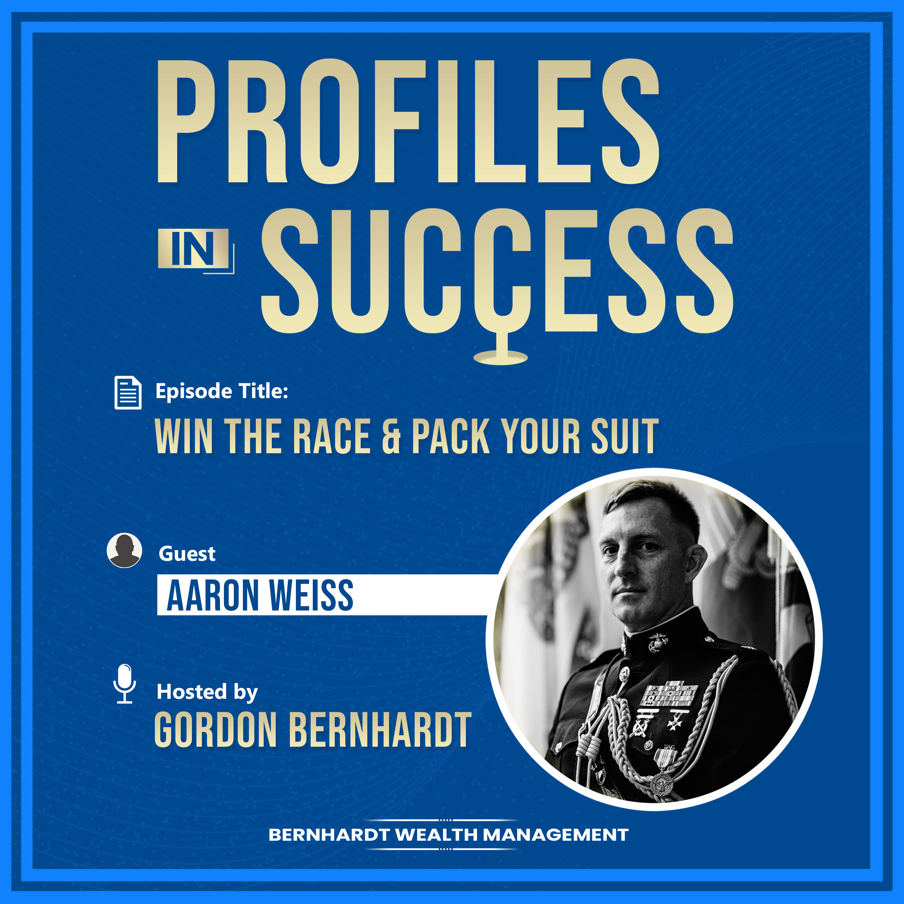 Win The Race & Pack Your Suit | Aaron Weiss Profiles In Success Podcast