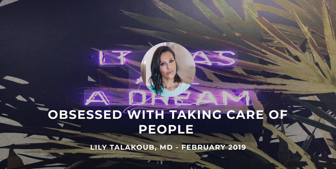 Lily Talakoub, MD: Obsessed with Taking Care of People | Profiles in ...