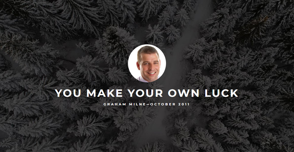 Graham Milne: You Make Your Own Luck | Profiles in Success