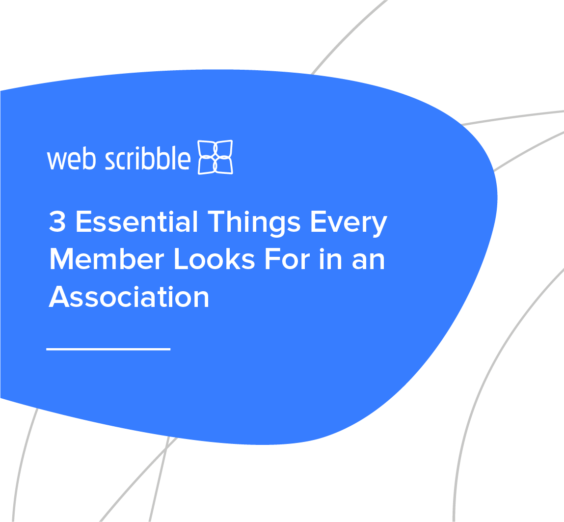 3 Essential Things Every Member Looks For in an Association | Blog ...