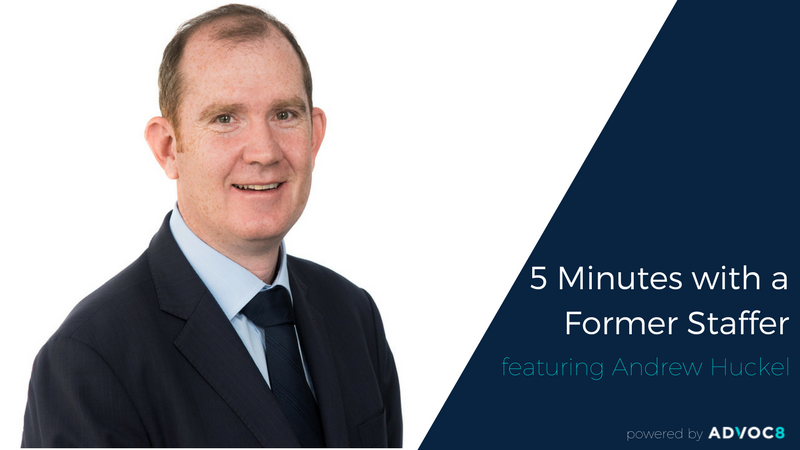 5 Minutes with a Former Staffer, featuring Andrew Huckel - Advoc8